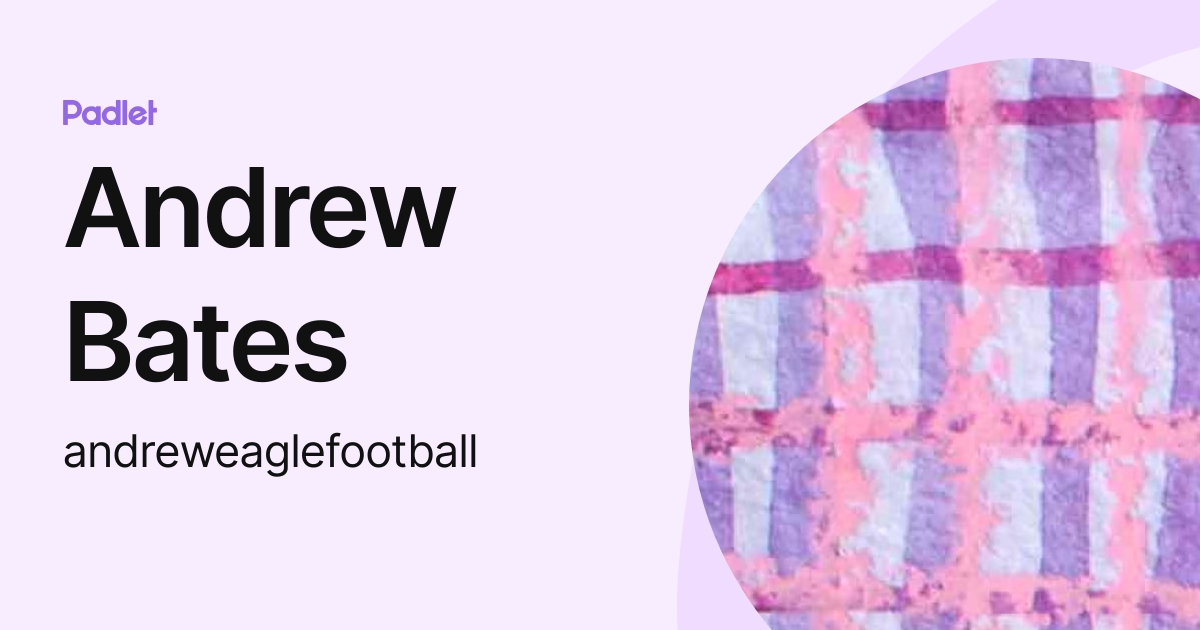 Andrew Bates (andreweaglefootball) profile | Padlet