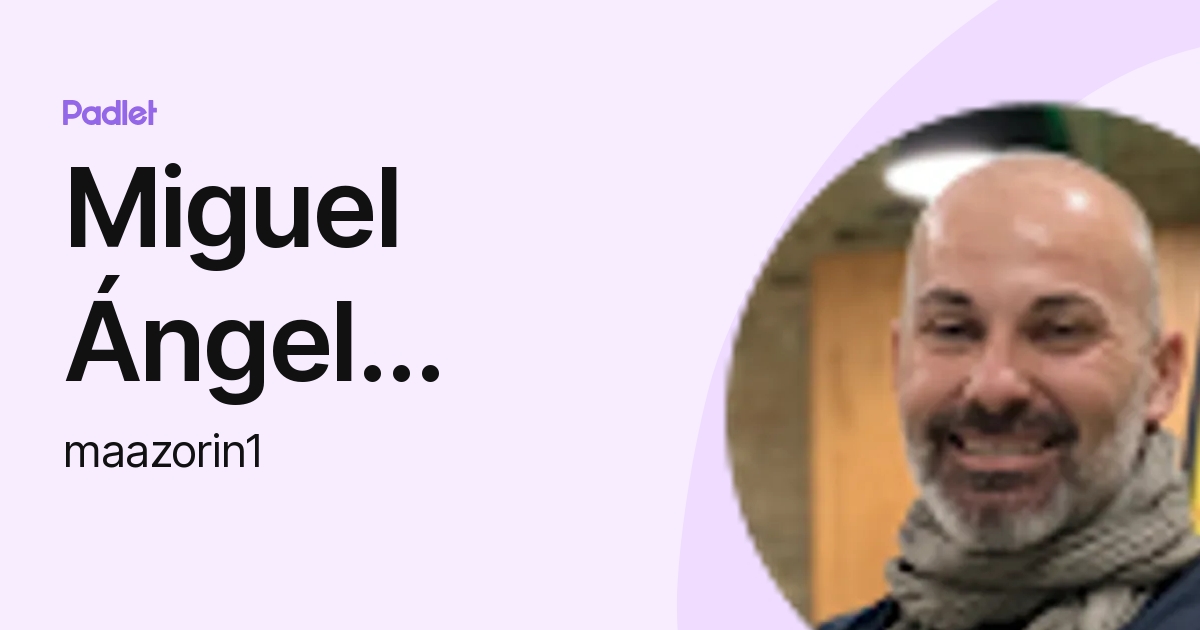 Miguel Ángel Azorín López (maazorin1) profile | Padlet