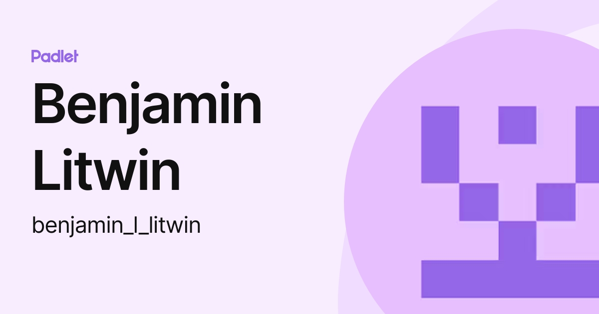 Benjamin Litwin (benjamin_l_litwin) profile | Padlet
