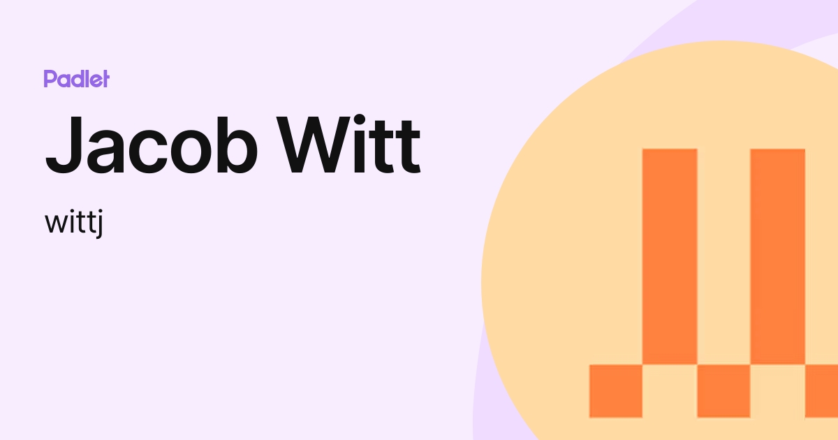 Jacob Witt (wittj) profile | Padlet