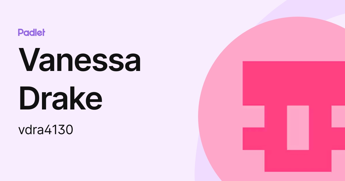 Vanessa Drake (vdra4130) profile | Padlet