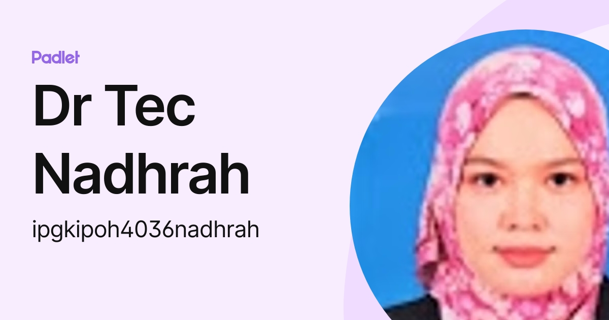 Dr Tec Nadhrah (ipgkipoh4036nadhrah) profile | Padlet