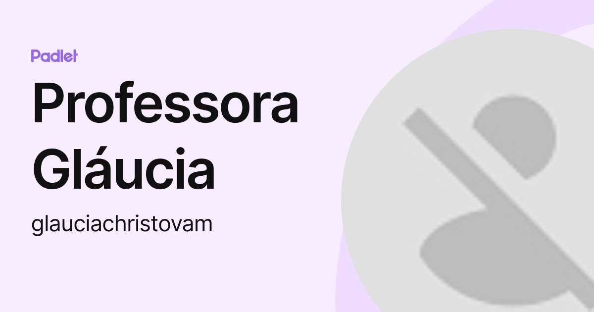 Professora Gláucia (glauciachristovam) profile | Padlet