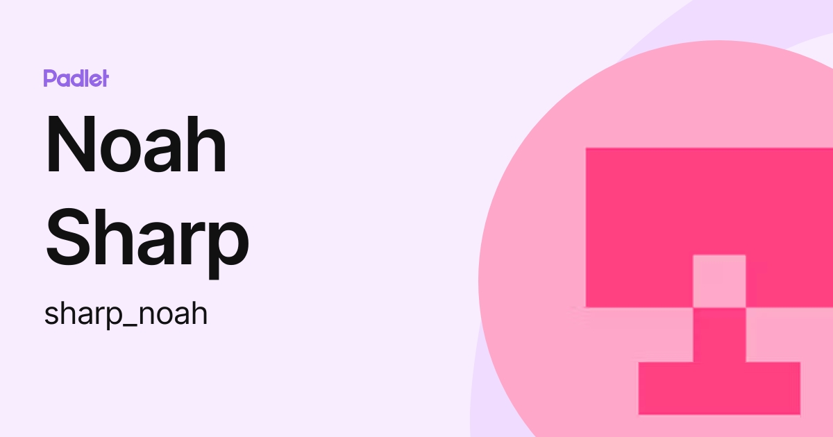 Noah Sharp (sharp_noah) profile | Padlet