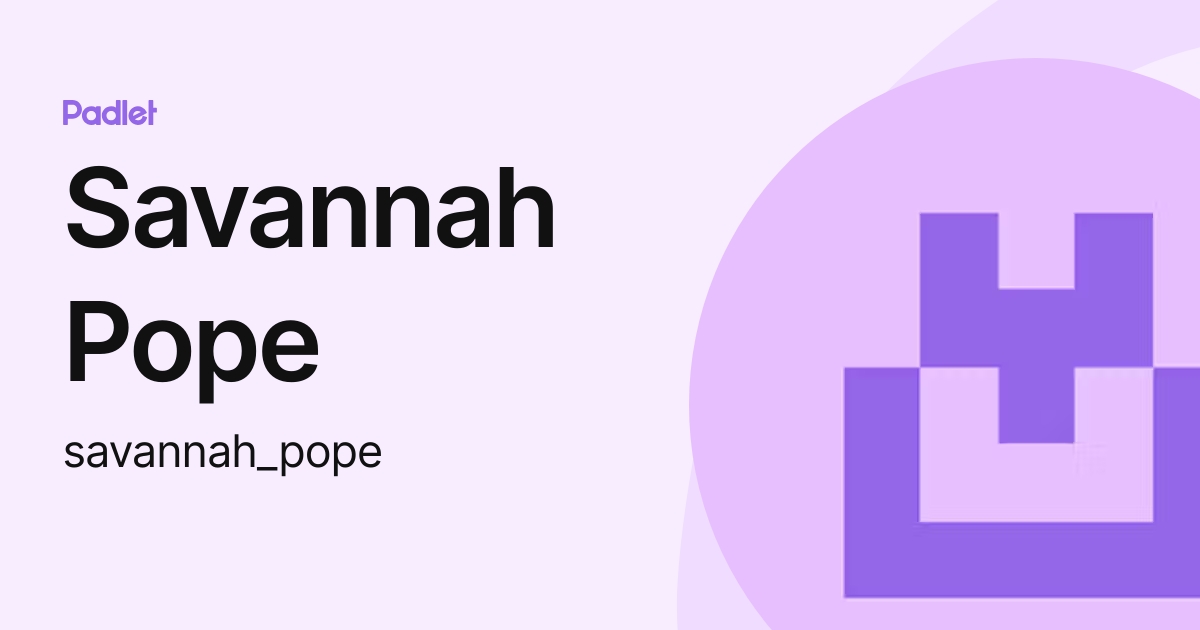 Savannah Pope (savannah_pope) profile | Padlet