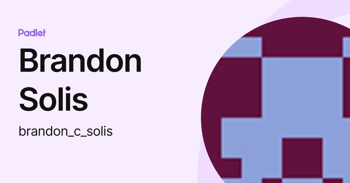 Brandon Solis (brandon_c_solis) profile | Padlet