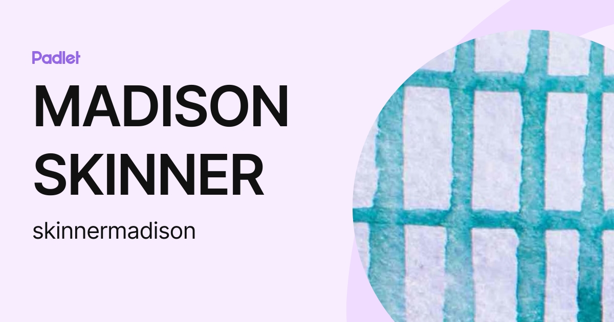 MADISON SKINNER (skinnermadison) profile | Padlet