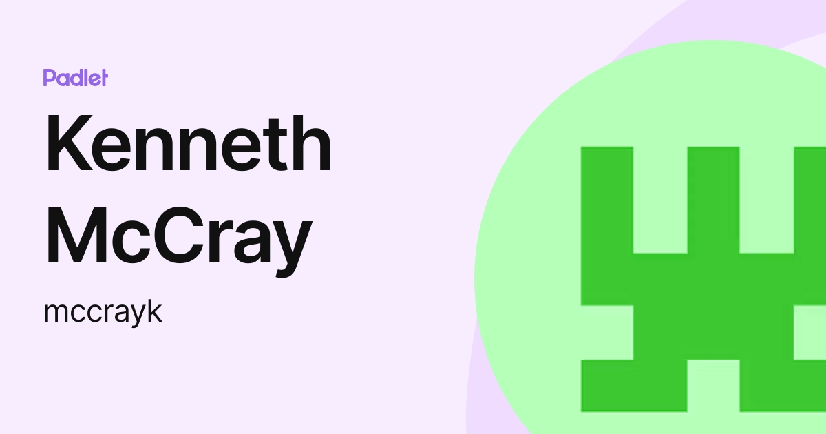 Kenneth McCray (mccrayk) profile | Padlet