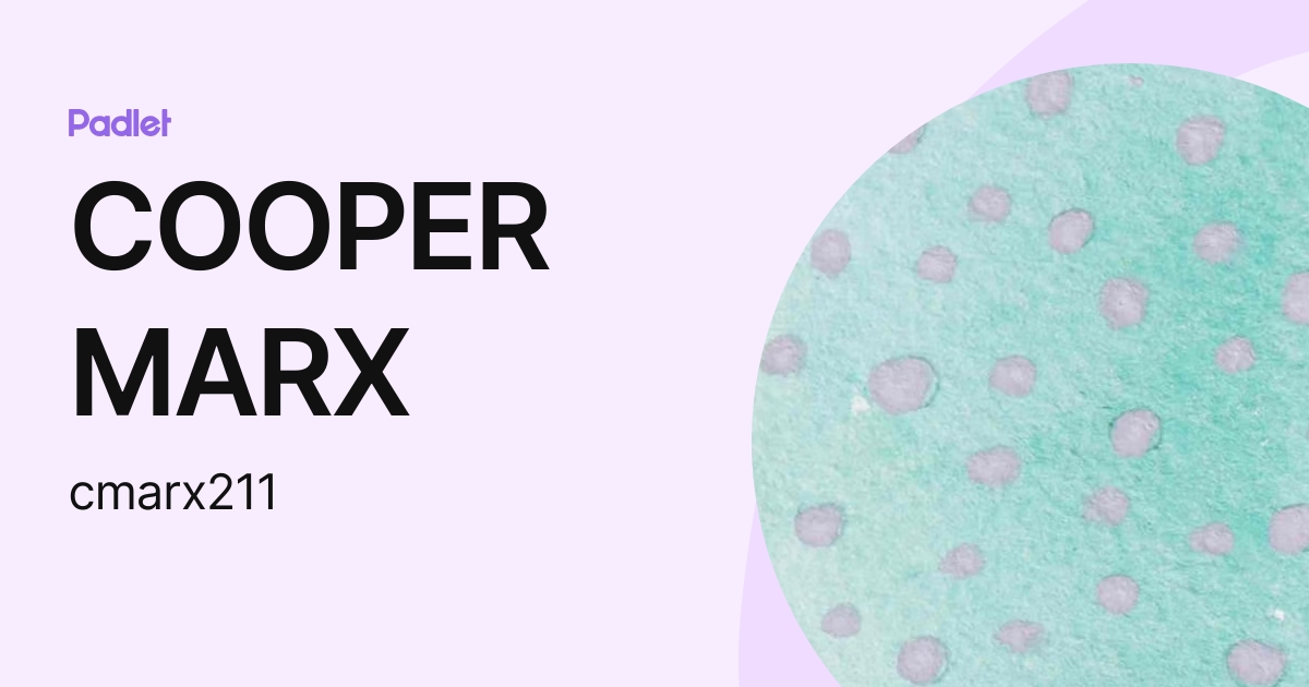 COOPER MARX (cmarx211) profile | Padlet