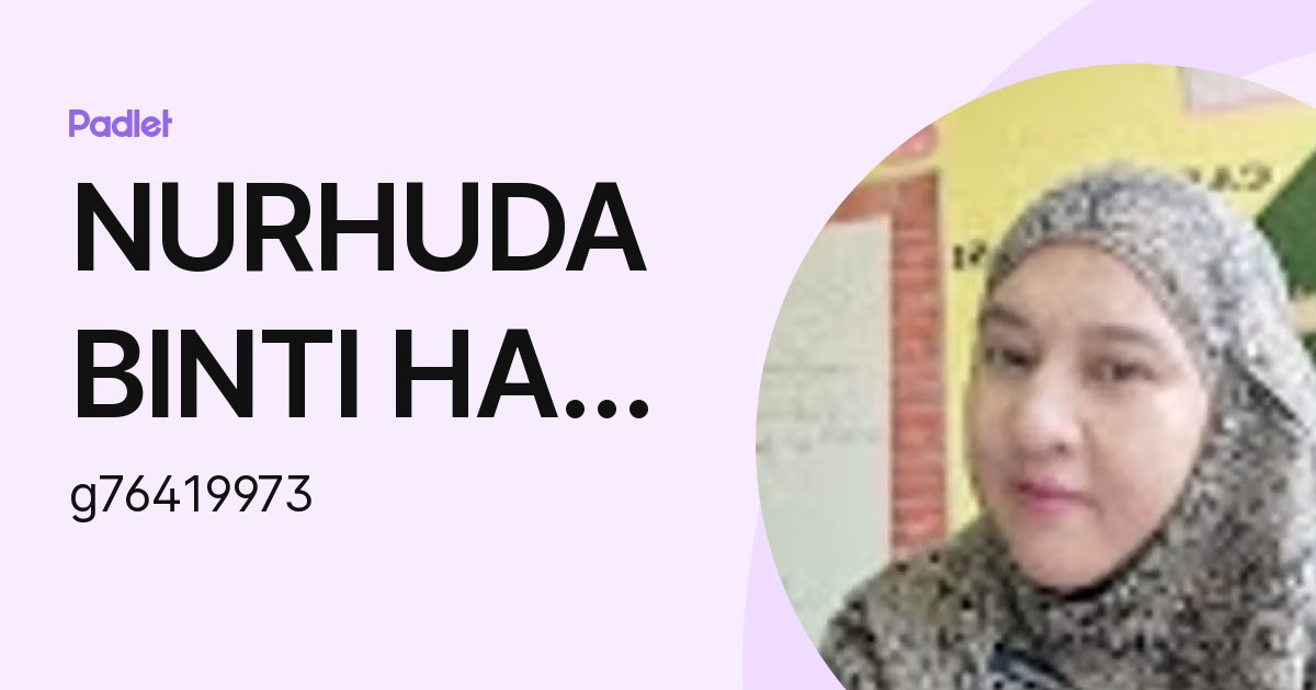 NURHUDA BINTI HAJI ABDULLAH Moe (g76419973) profile | Padlet
