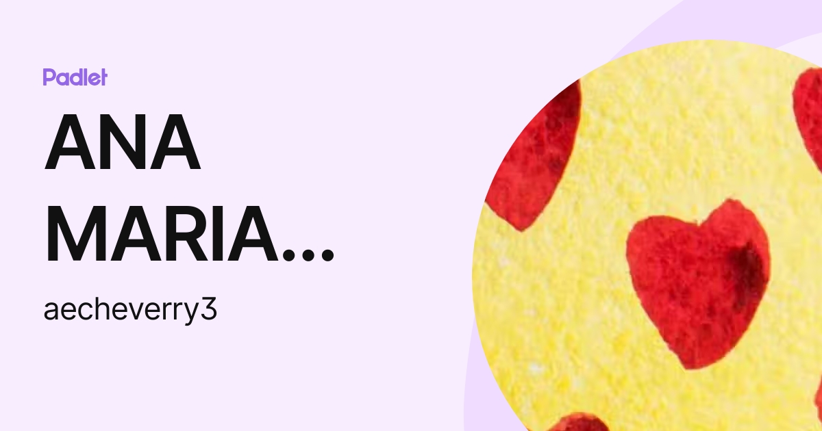 ANA MARIA ECHEVERRY (aecheverry3) profile | Padlet