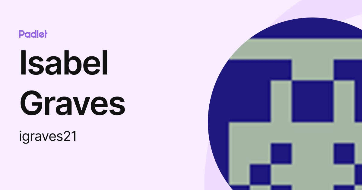Isabel Graves (igraves21) profile | Padlet