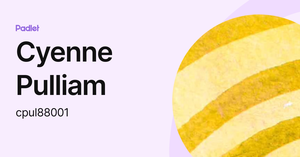 Cyenne Pulliam (cpul88001) profile | Padlet