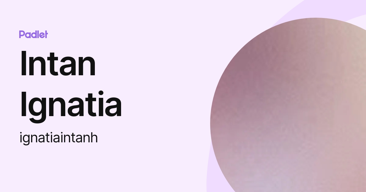 Intan Ignatia (ignatiaintanh) profile | Padlet