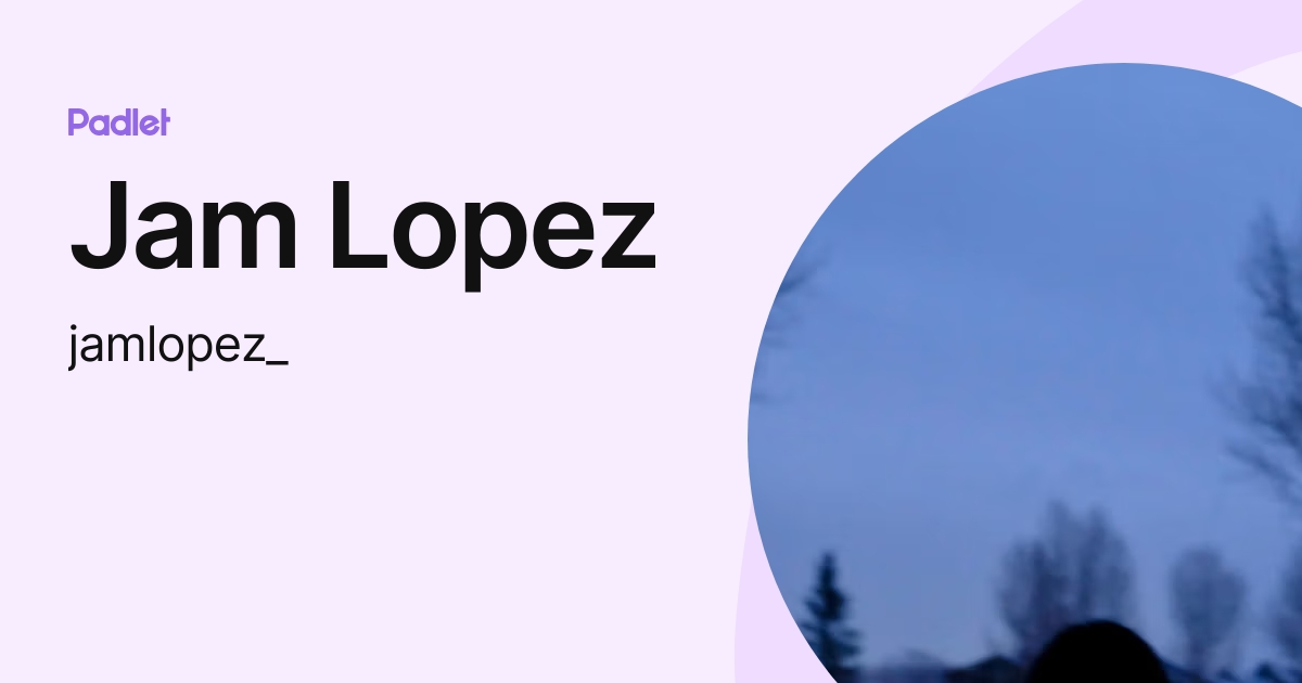 Jam Lopez (jamlopez_) profile | Padlet