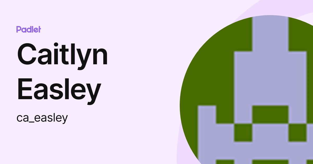Caitlyn Easley (ca_easley) profile | Padlet