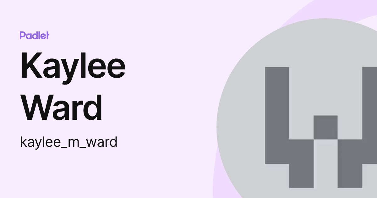 Kaylee Ward (kaylee_m_ward) profile | Padlet