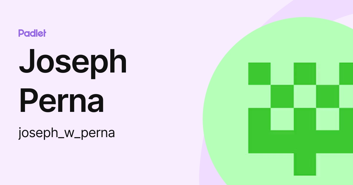 Joseph Perna (joseph_w_perna) profile | Padlet