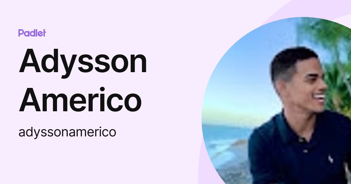 Adysson Americo (adyssonamerico) perfil | Padlet