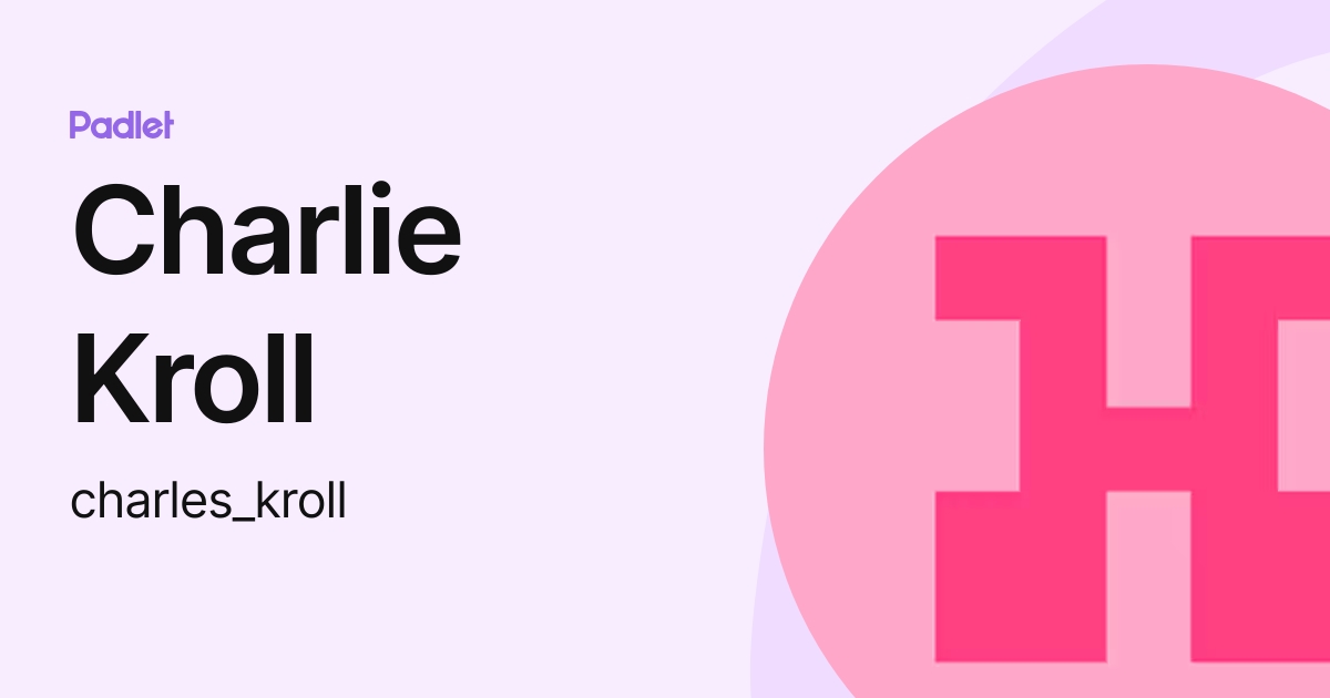 Charlie Kroll (charles_kroll) profile | Padlet