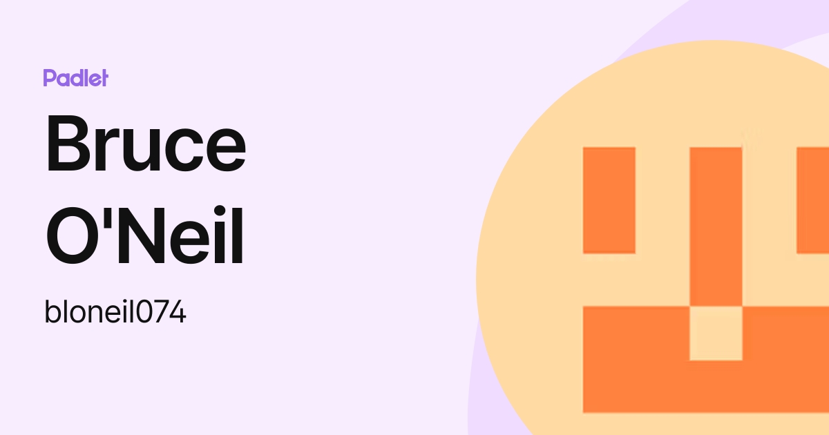 Bruce O'Neil (bloneil074) profile | Padlet
