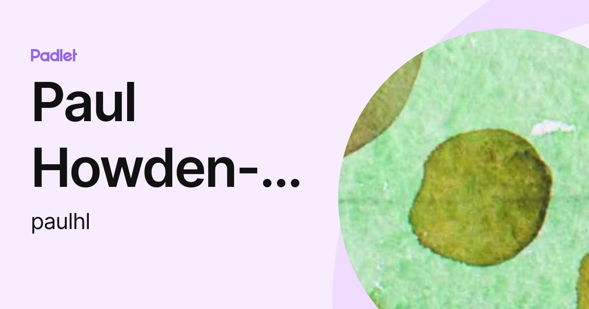 Paul Howden-Leach (paulhl) profile | Padlet