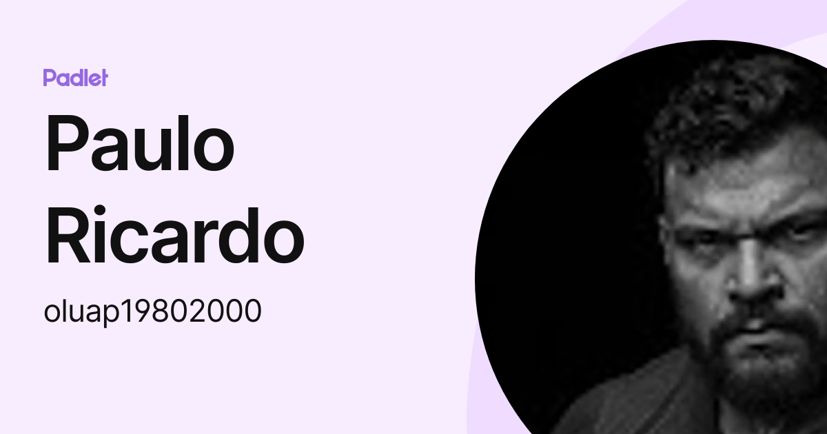 Paulo Ricardo (oluap19802000) profile | Padlet
