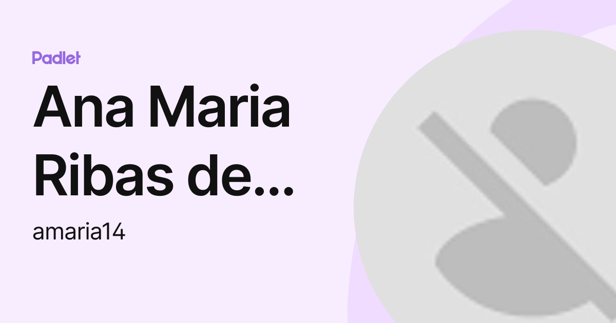 Ana Maria Ribas de Jesus (amaria14) profile | Padlet