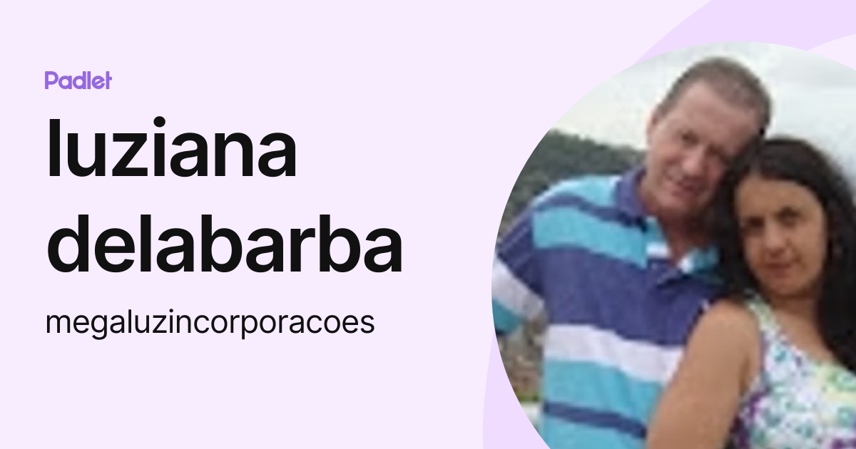 luziana delabarba (megaluzincorporacoes) profile | Padlet
