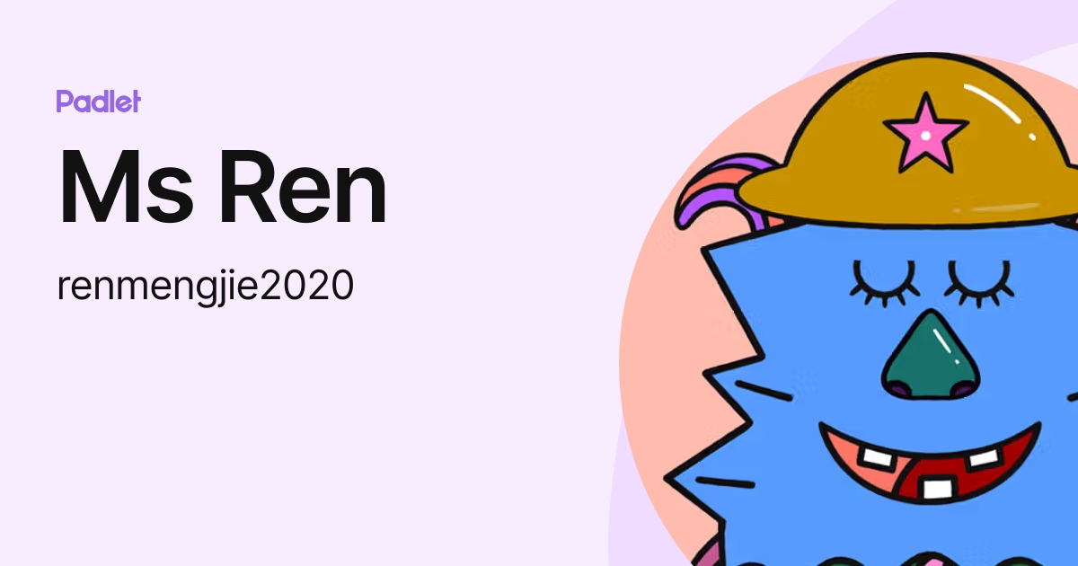 Ms Ren (renmengjie2020) profile | Padlet