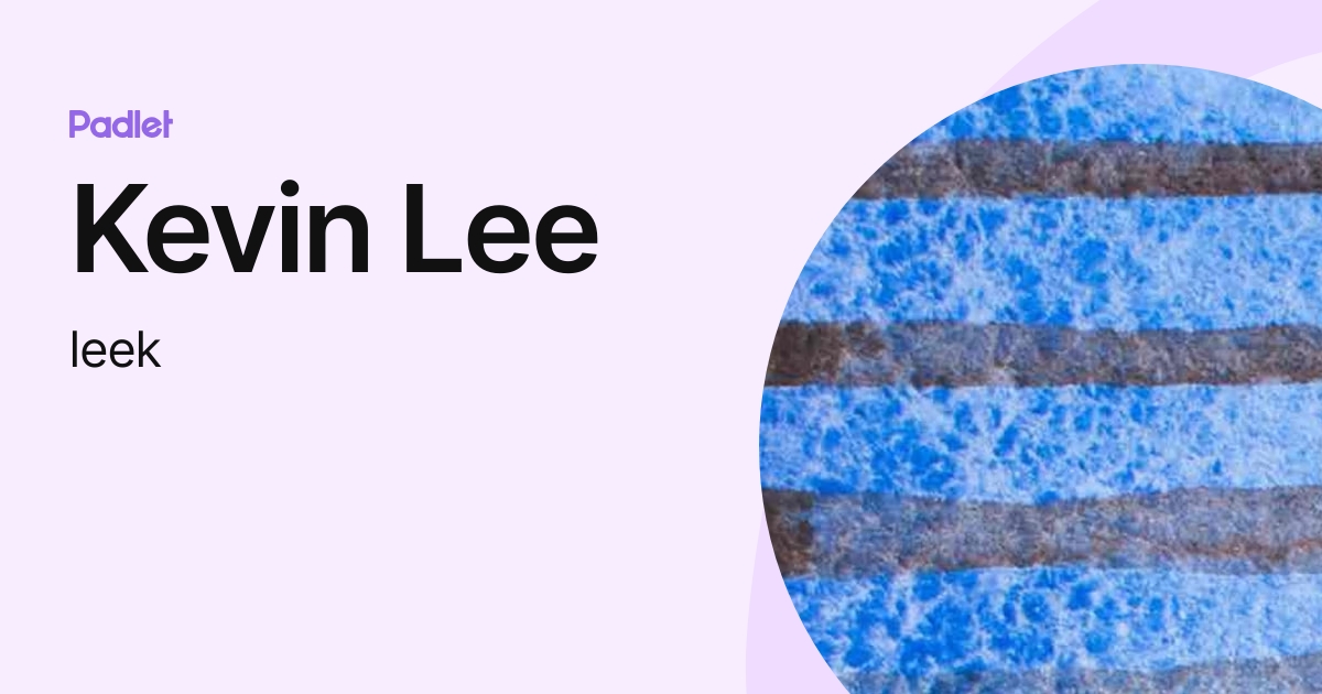 Kevin Lee (leek) profile | Padlet