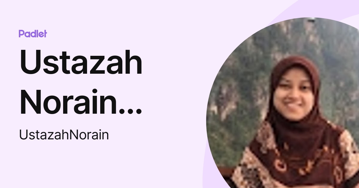 Ustazah Norain Sofia (UstazahNorain) profile | Padlet