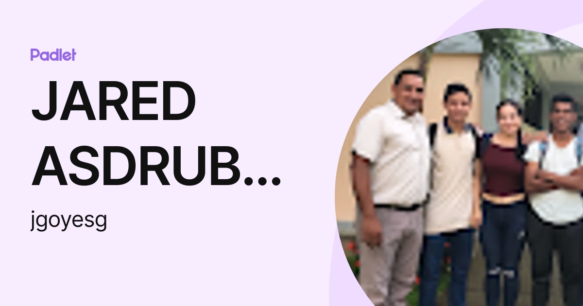 JARED ASDRUBAL GOYES GUTIERREZ (jgoyesg) profile | Padlet