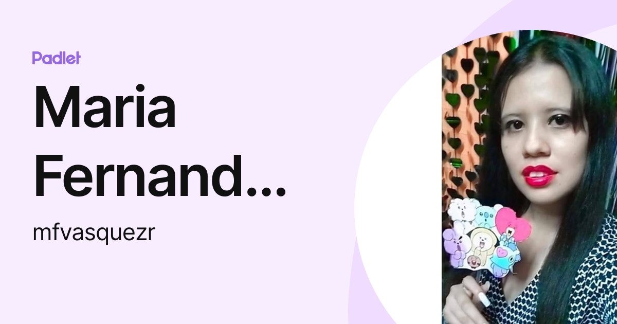 Maria Fernanda Vasquez Romero (mfvasquezr) profile | Padlet