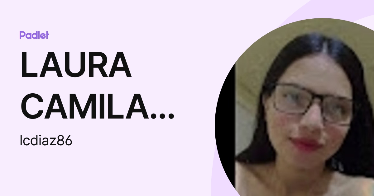 LAURA CAMILA DIAZ CASALLAS (lcdiaz86) profile | Padlet