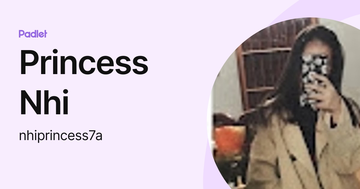Princess Nhi (nhiprincess7a) profile | Padlet