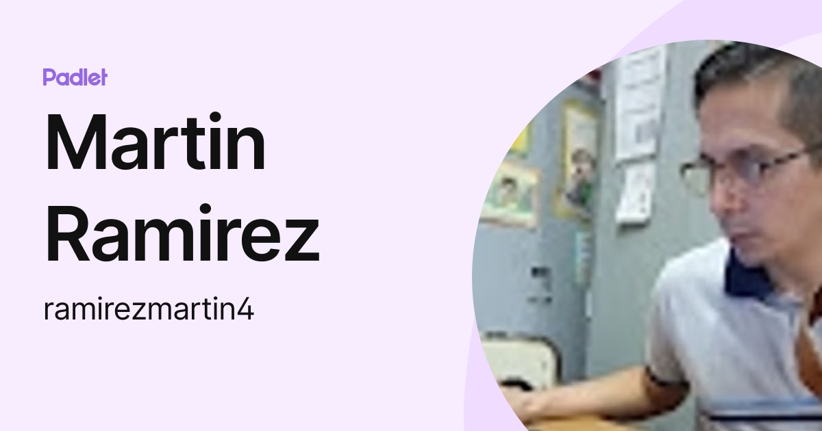 Martin Ramirez (ramirezmartin4) profile | Padlet