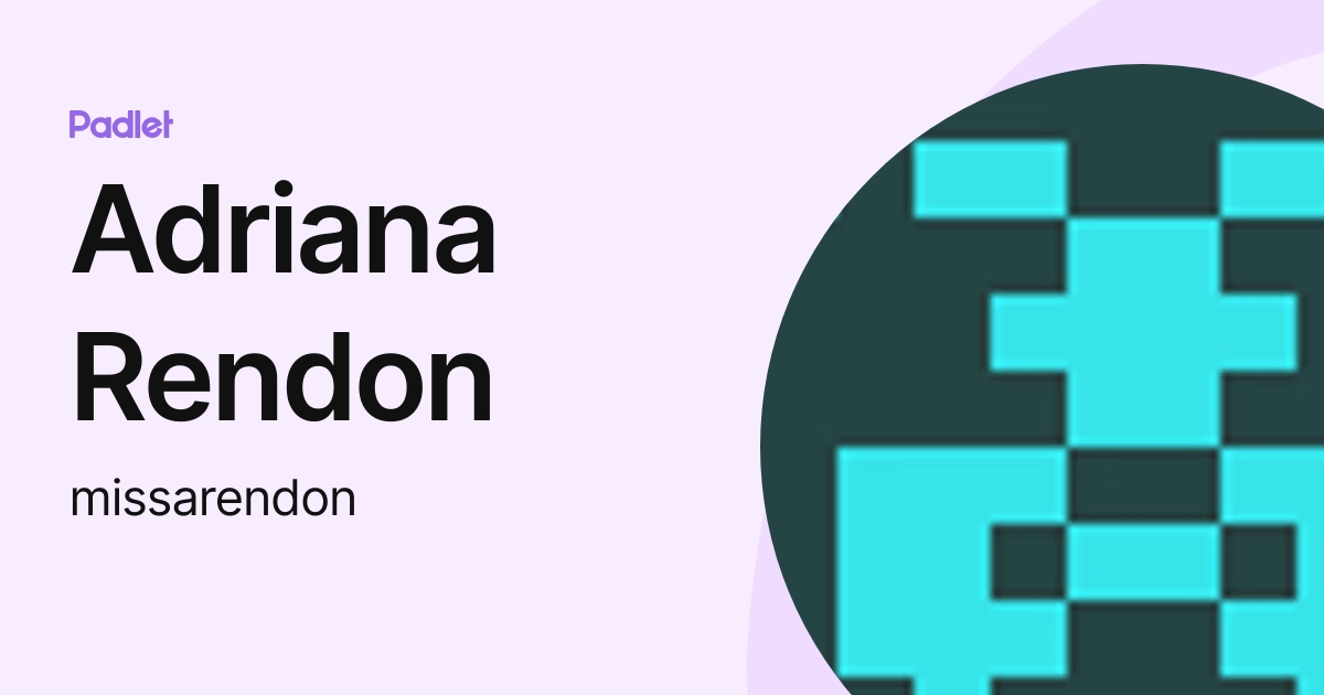 Adriana Rendon (missarendon) profile | Padlet