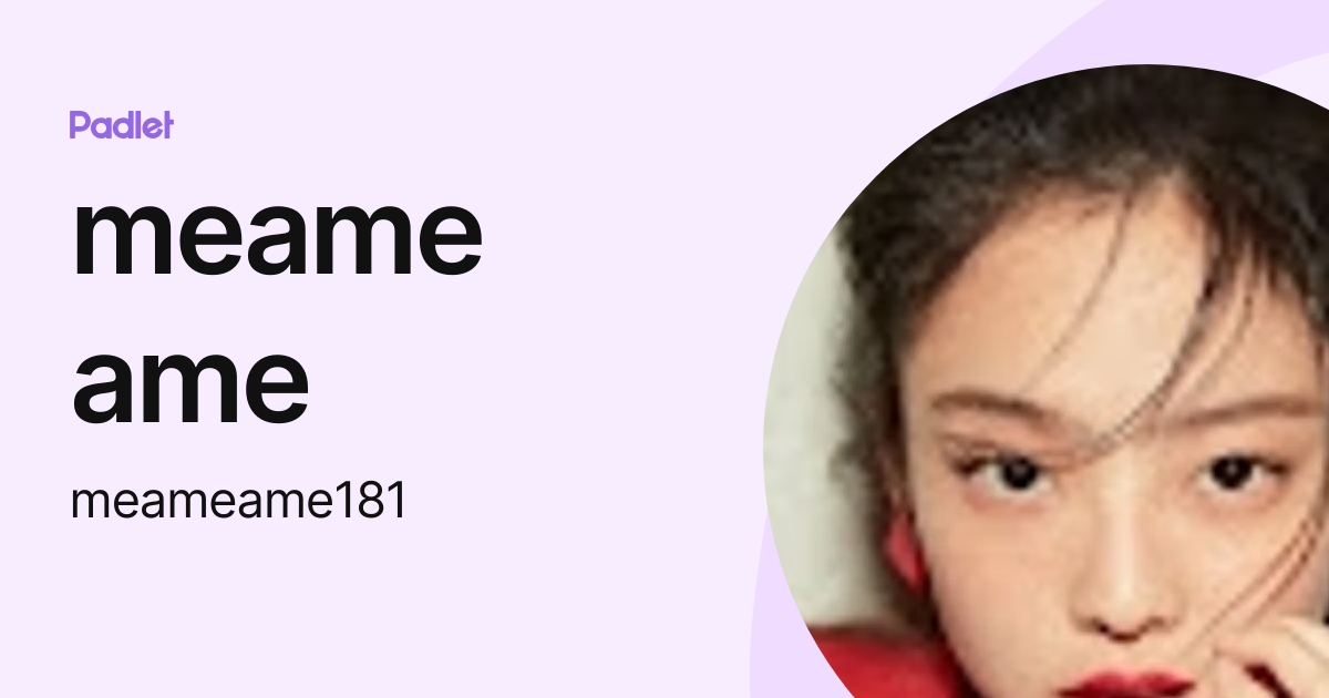 meame ame (meameame181) profile | Padlet