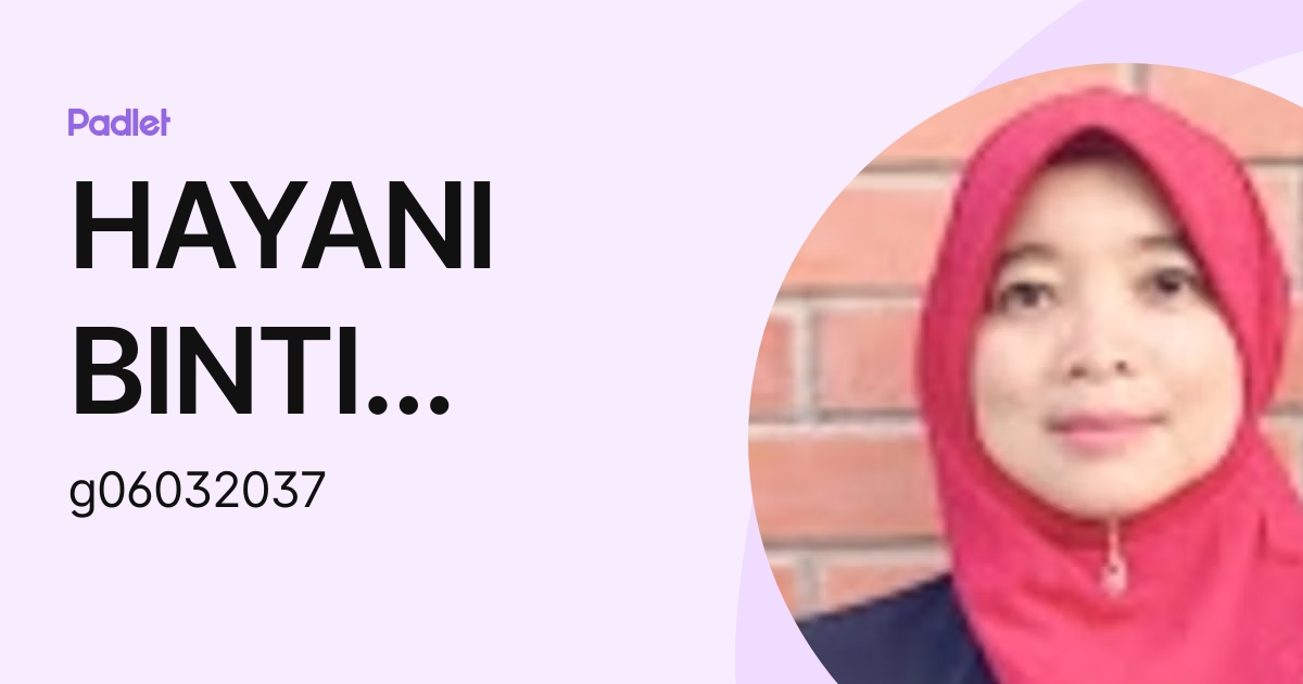 HAYANI BINTI HALIM Moe (g06032037) profile | Padlet