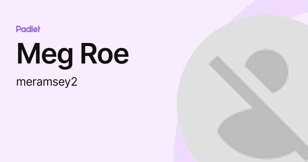 Meg Roe (meramsey2) profile | Padlet