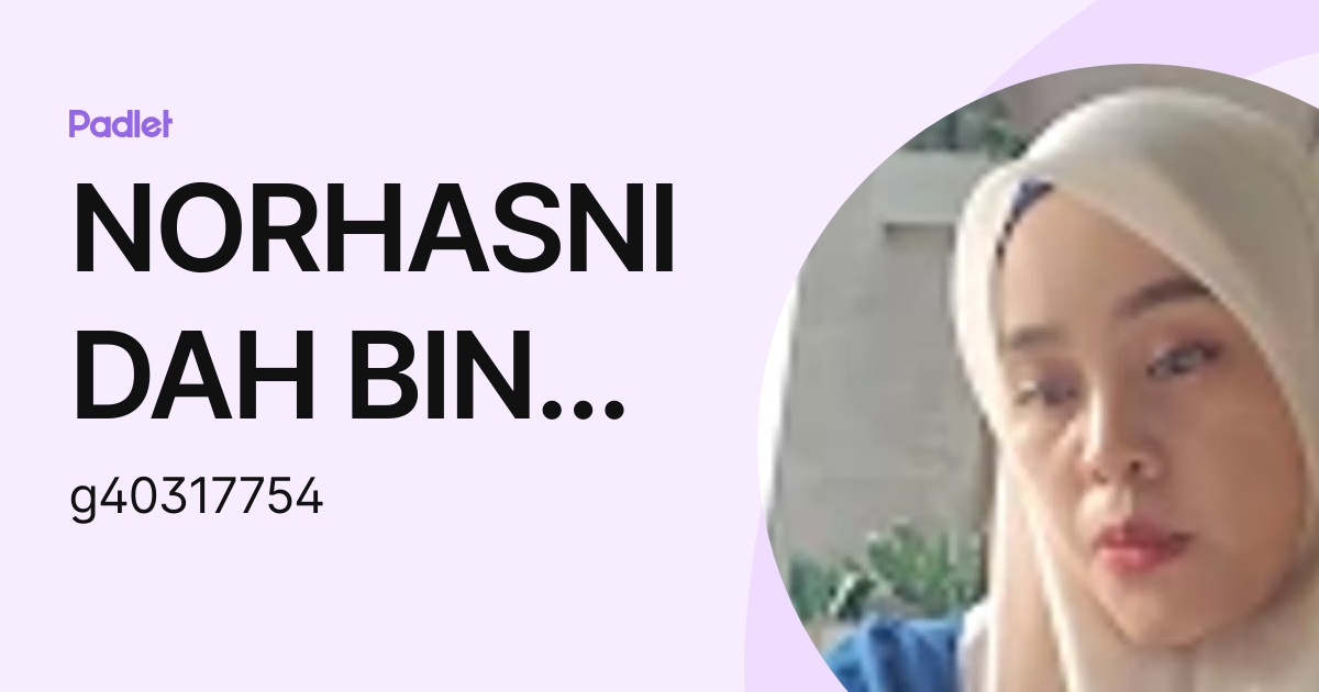NORHASNIDAH BINTI ABDUL GHANI Moe (g40317754) profile | Padlet