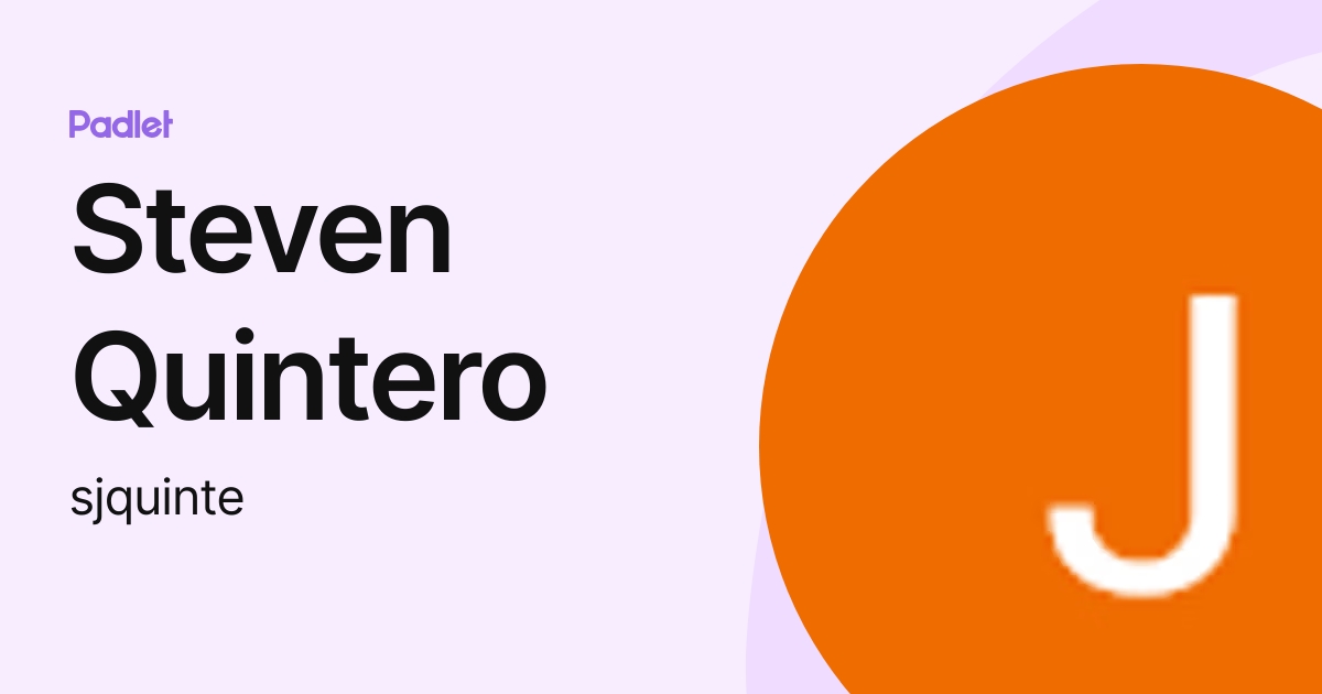 Steven Quintero (sjquinte) profile | Padlet