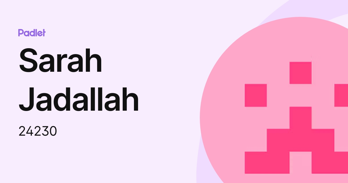 Sarah Jadallah (24230) profile | Padlet