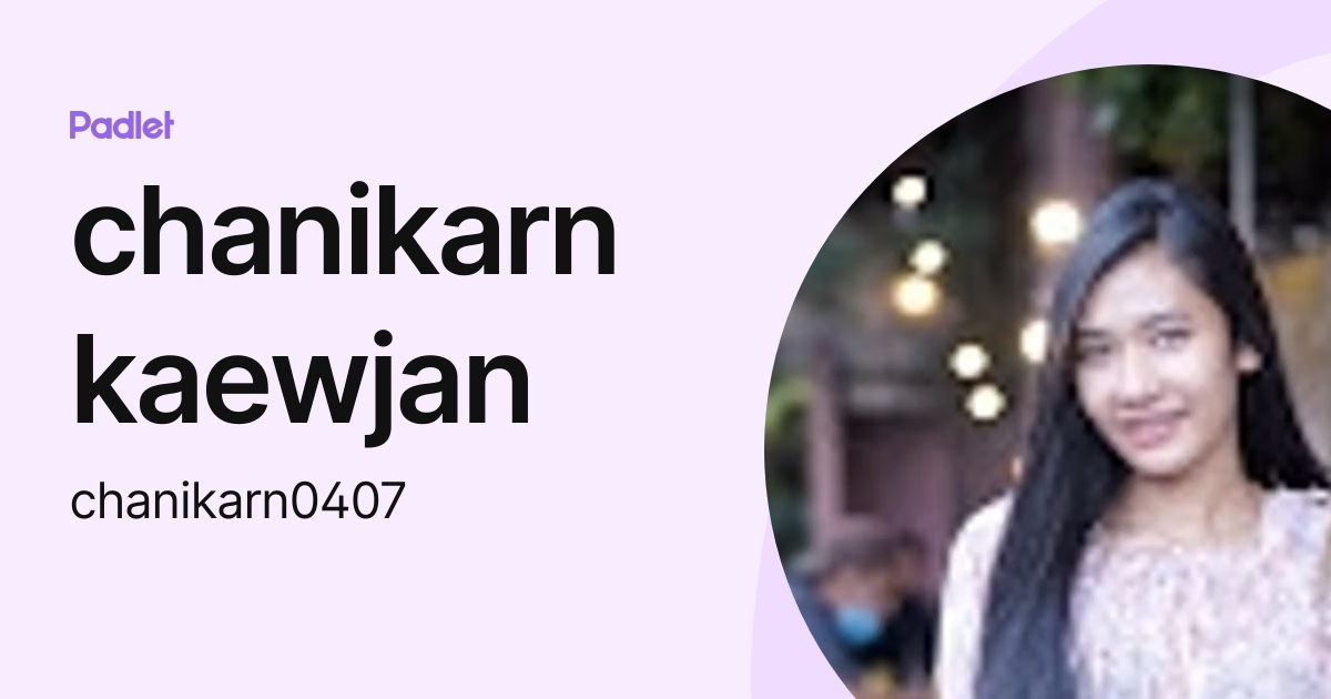 chanikarn kaewjan (chanikarn0407) profile | Padlet