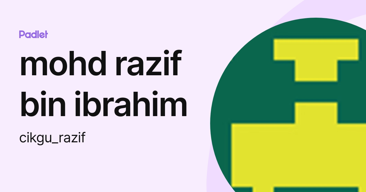 mohd razif bin ibrahim (cikgu_razif) profile | Padlet
