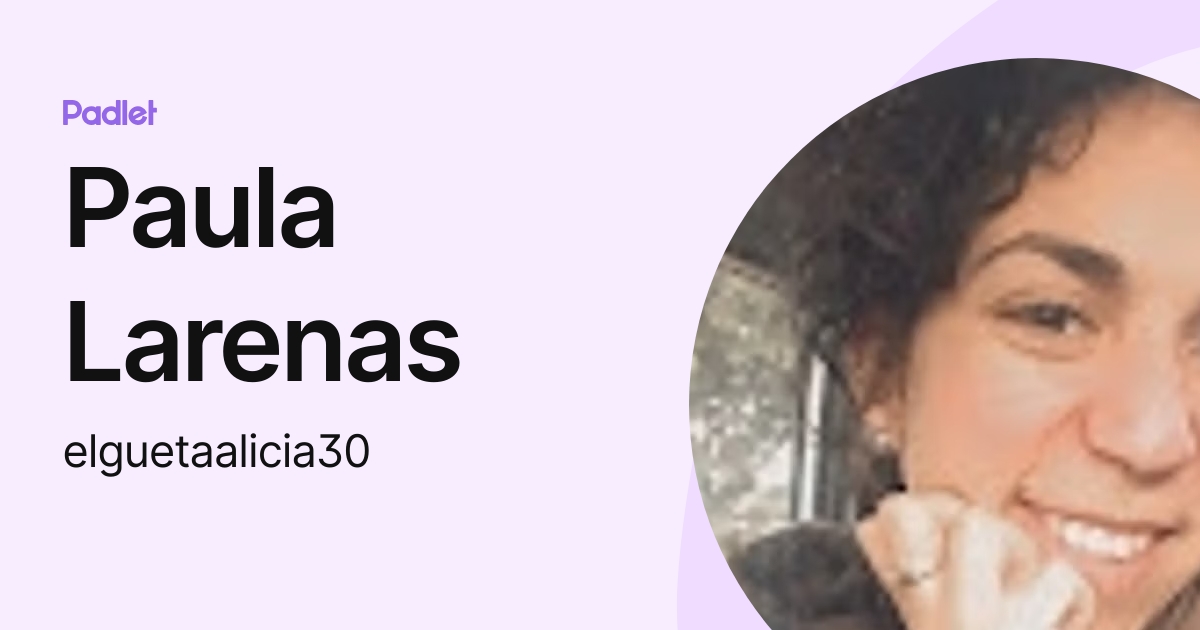 Paula Larenas (elguetaalicia30) profile | Padlet