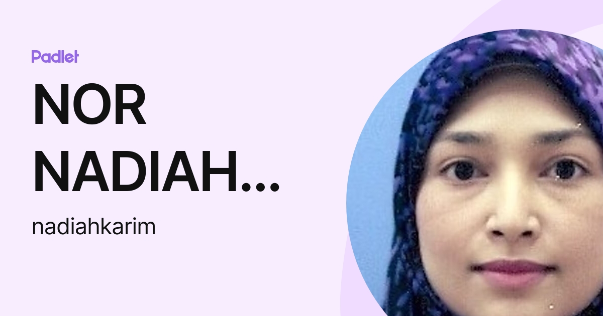 NOR NADIAH ABDUL KARIM SHAH / ENG (nadiahkarim) profile | Padlet