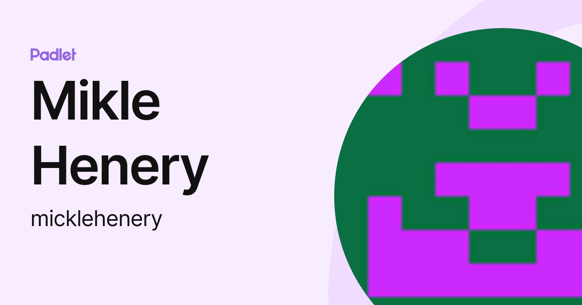 Mikle Henery (micklehenery) profile | Padlet