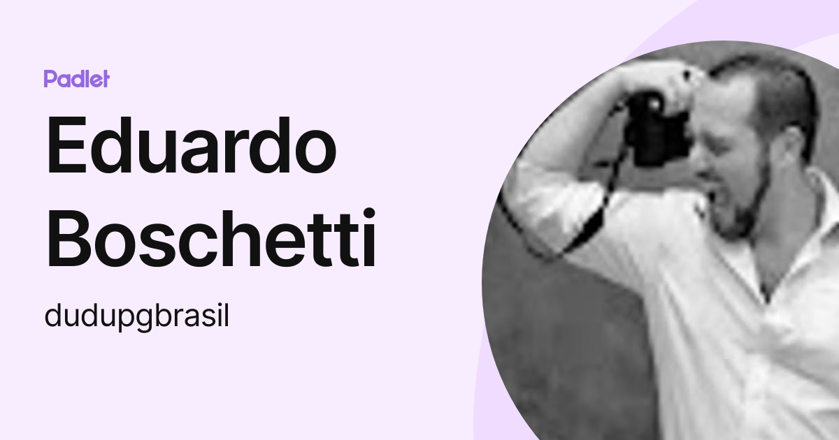 Eduardo Boschetti (dudupgbrasil) profile | Padlet